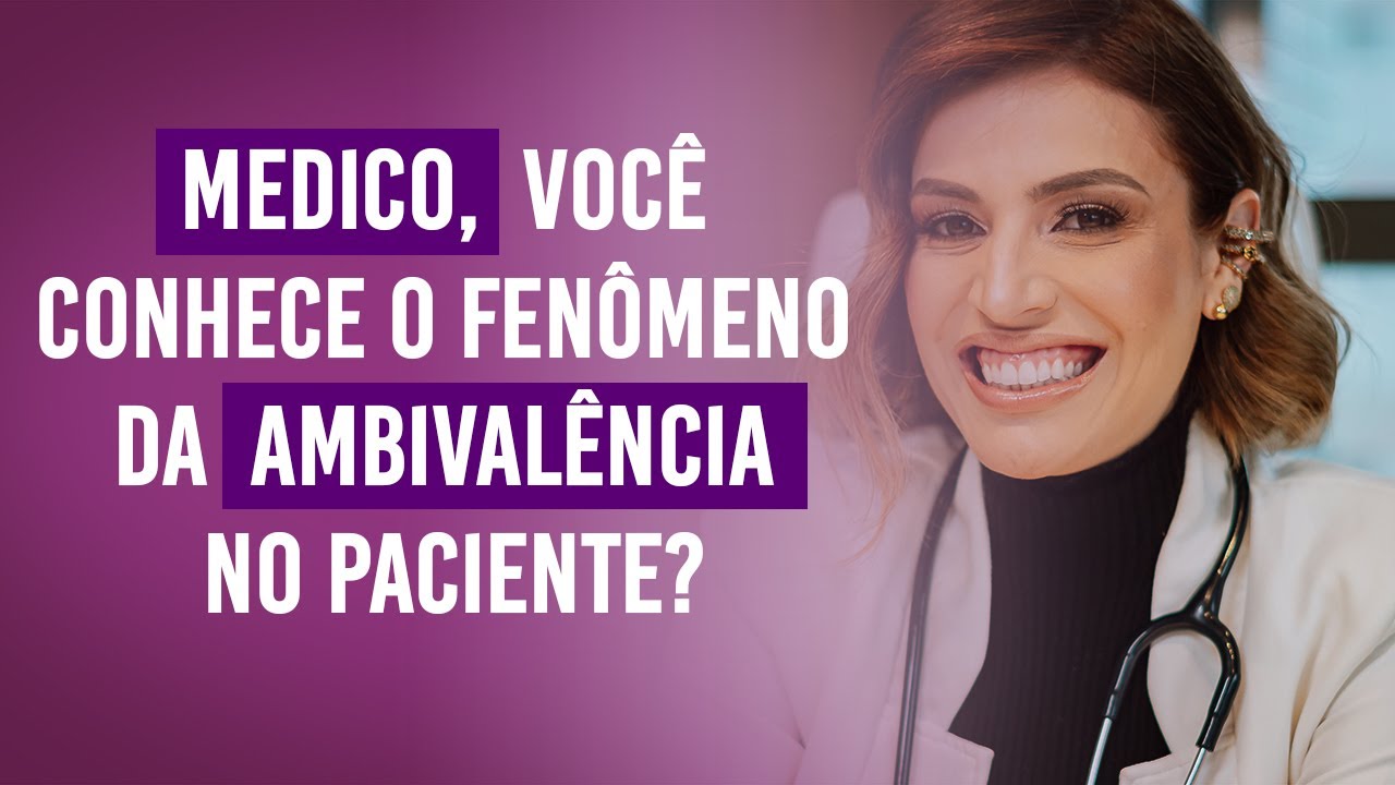 Medico, você conhece o fenômeno da ambivalência no paciente? - YouTube
