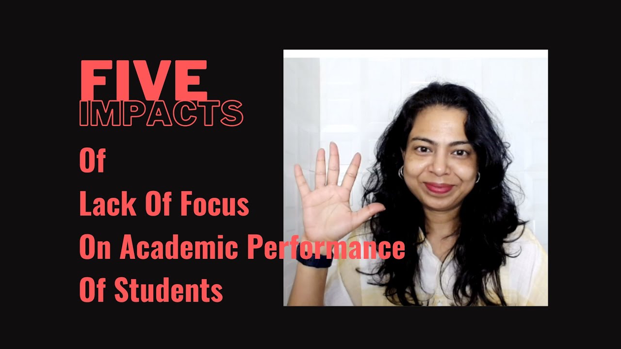 5 Impacts of lack of focus on Academic Performance of Students - YouTube