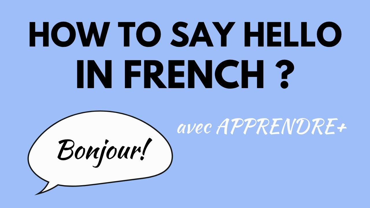 How To Say Hello in FRENCH? / Salutations en Français - 1 / APPRENDRE+ ...
