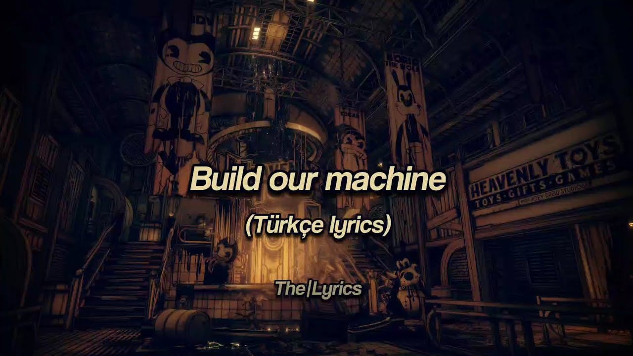 Bendy and the ink machine - Build our machine (türkçe lyrics) - YouTube