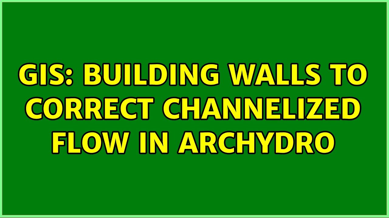 GIS: Building walls to correct channelized flow in ArcHydro - YouTube