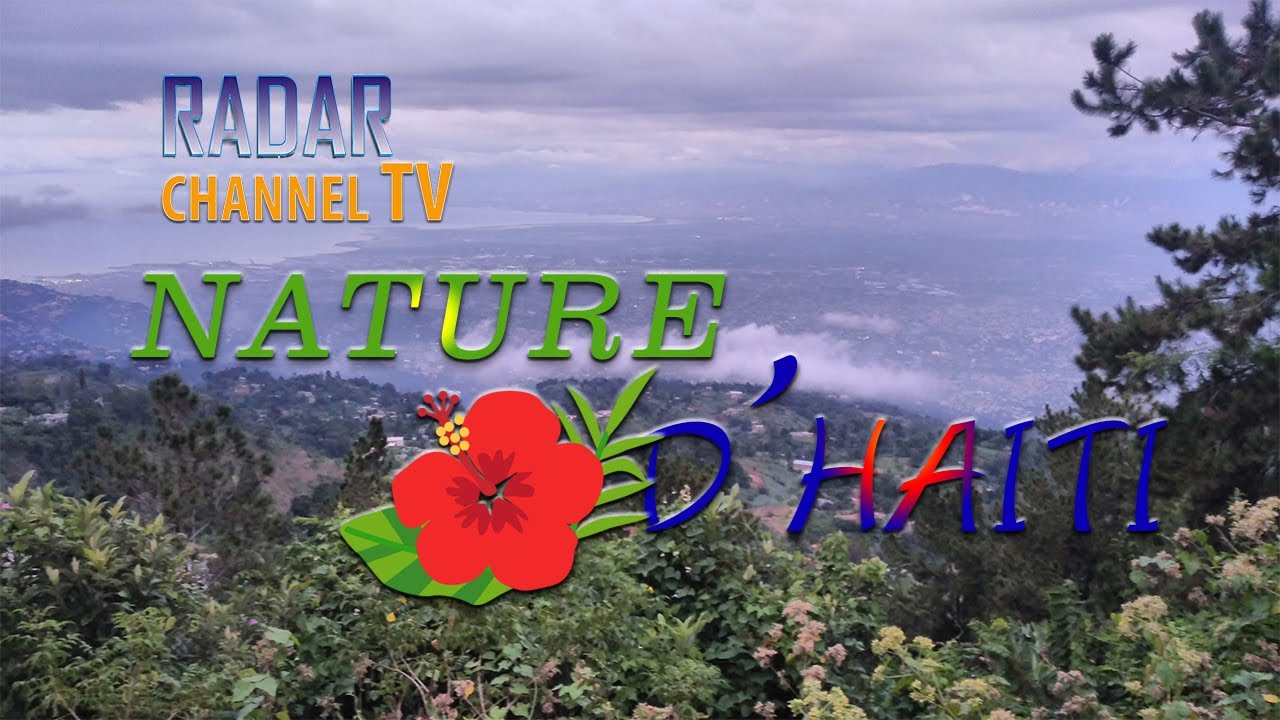EXPLORER LES IMAGES NATURE D'HAITI [ RADAR CHANNEL TV ] - YouTube