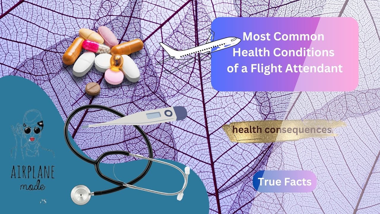 Most Common Health Conditions of a Flight Attendant 🥰🥰🥰 - YouTube