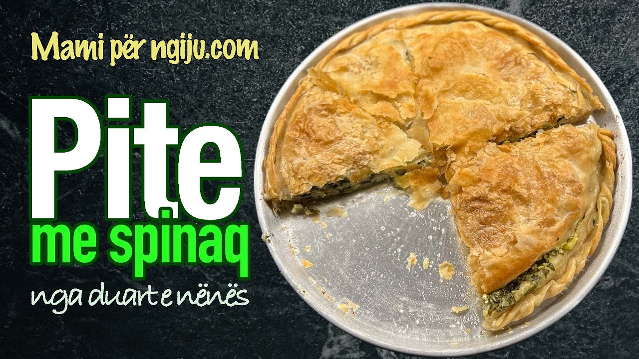 Pite me Spinaq | My Albanian Mom's Spinach Pie | Nga Duart e Nënës ...