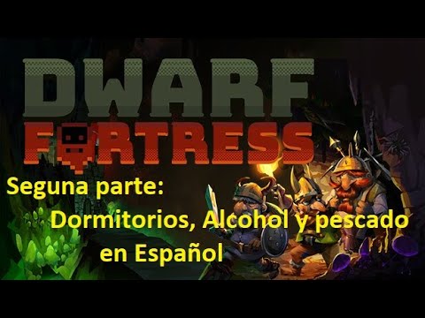 Juguemos Dwarf Fortress - Dormitorios, alcohol y pescado (Español ...