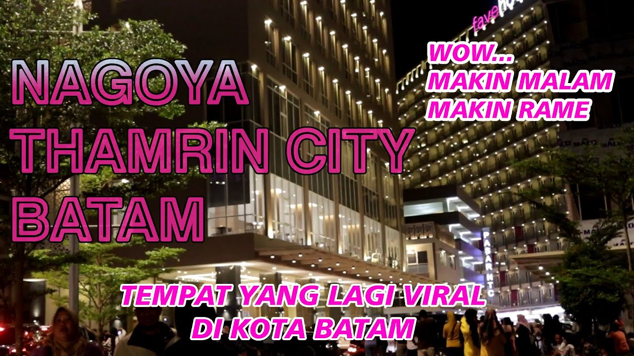 Nagoya Thamrin City NTC || Tempat yang Lagi Viral Di Kota Batam - YouTube