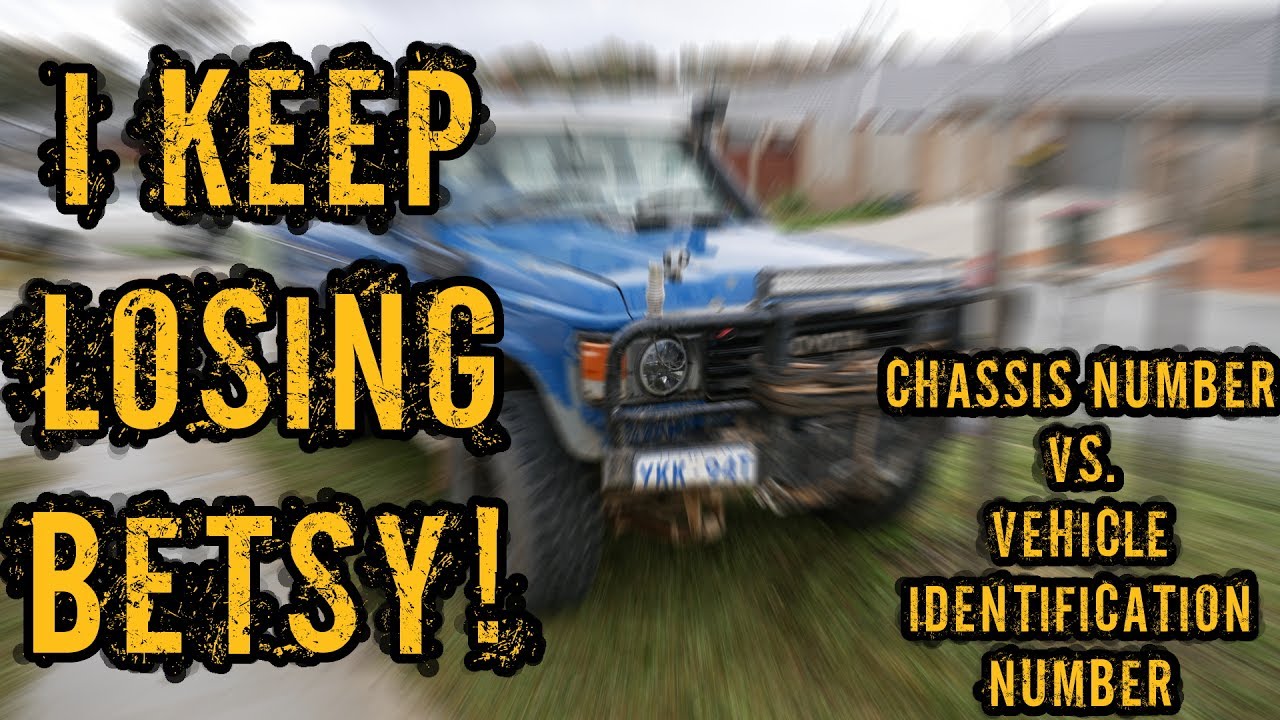 I keep losing Betsy! Chassis Number vs VIN Number - YouTube