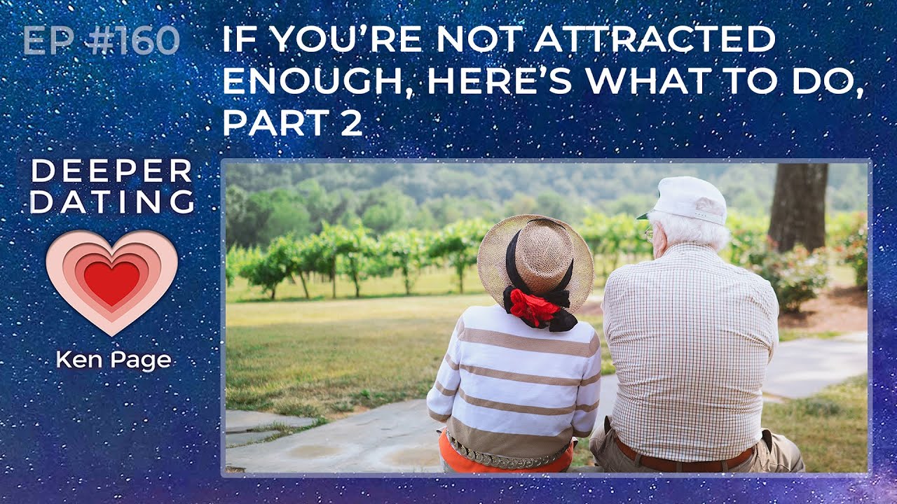 If You’re Not Attracted Enough: Here’s What to Do, Part 2 - YouTube