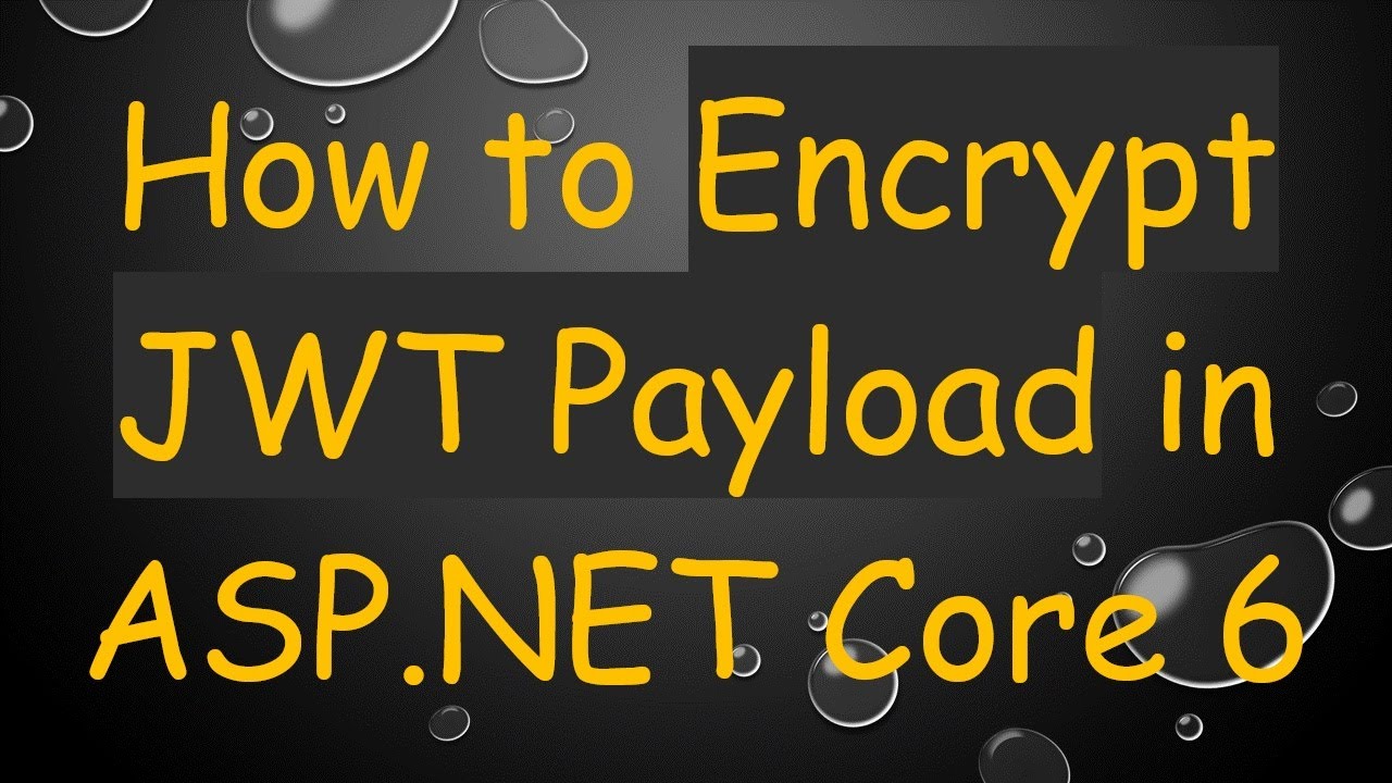 How to Encrypt JWT Payload in ASP.NET Core 6 - YouTube