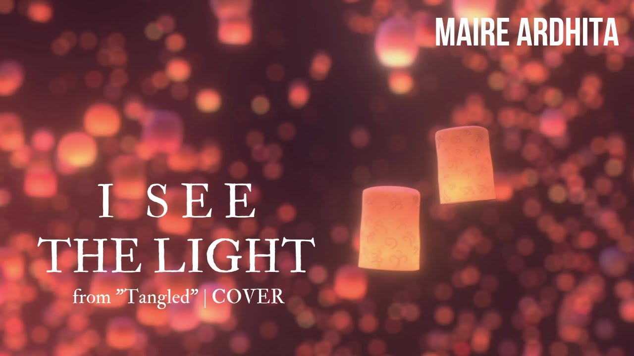 I See The Light, from "Tangled" COVER (Rapunzel's part only) | Maire ...