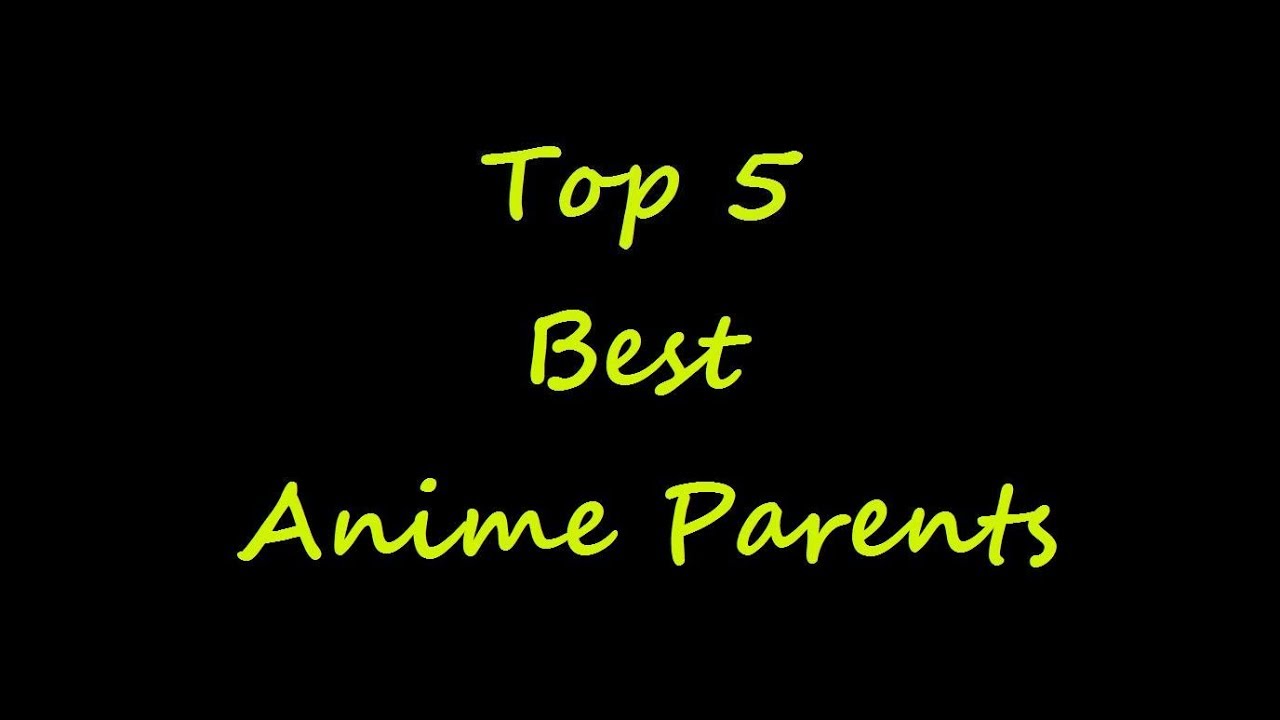 Top 5 Best Anime Parents - YouTube