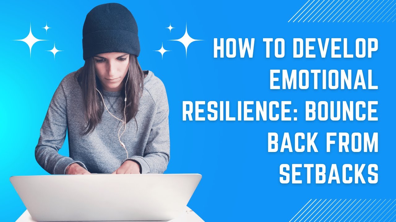 How to Develop Emotional Resilience: Bounce Back from Setbacks - YouTube