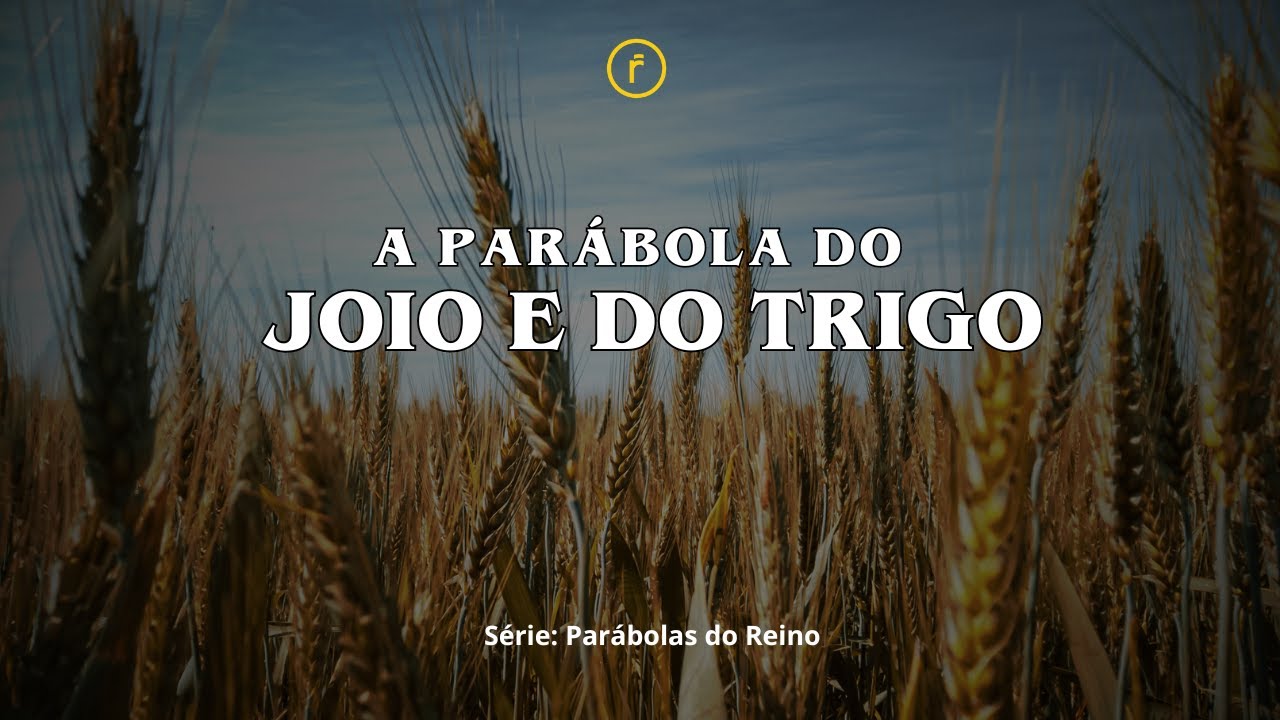 JOIO E DO TRIGO - Pr. Flávio Fernandes - 08/09/24 - Série: Parábolas do ...