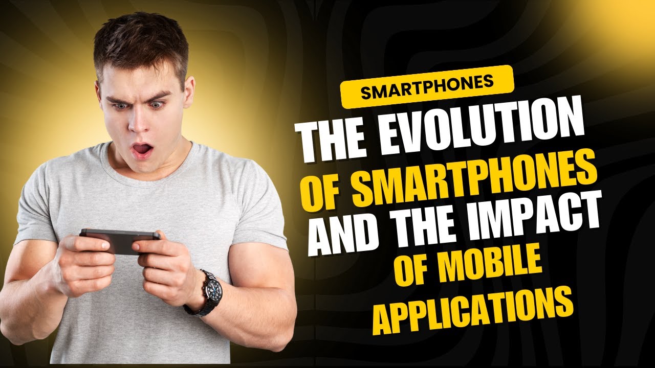 The Evolution of Smartphones and the Impact of Mobile Applications ...