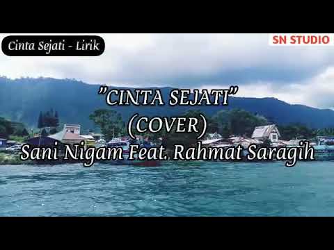 Cinta Sejati - Bunga Citra Lestari Lirik OST Cinta Habibie | Cover By Sani Nigam Ft. Rahmat Saragih