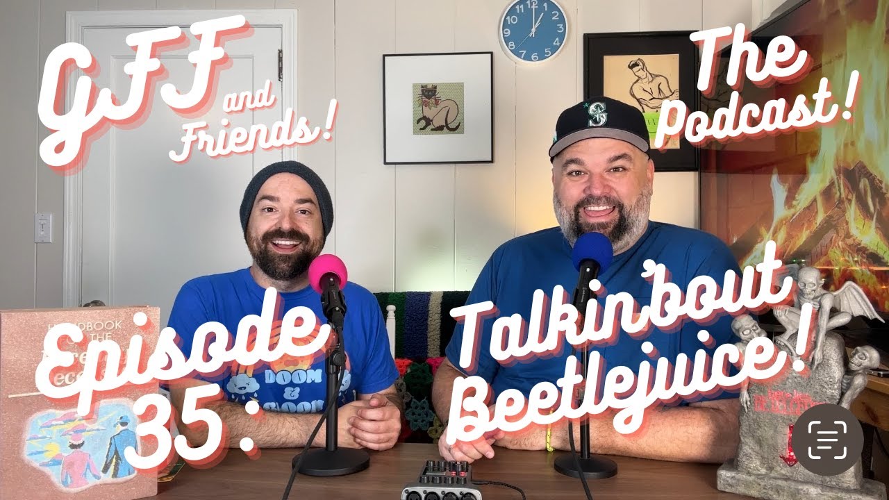Podcast Episode 35! Talkin'bout Beetlejuice! - YouTube