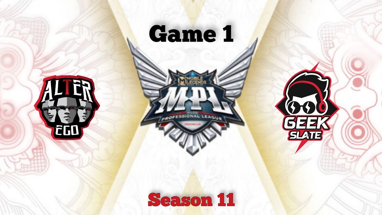 ALTER EGO VS GEEK SLATE LEGENDS SEASON 11 - MPL ID S11 MATCH 1 - YouTube