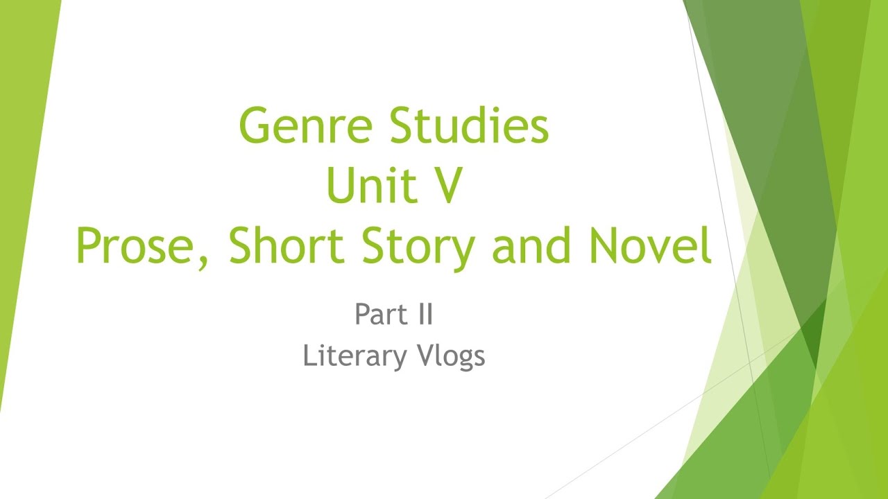 Genre Studies | Unit V | Prose, Short Story and Novel | Part II | Easy ...