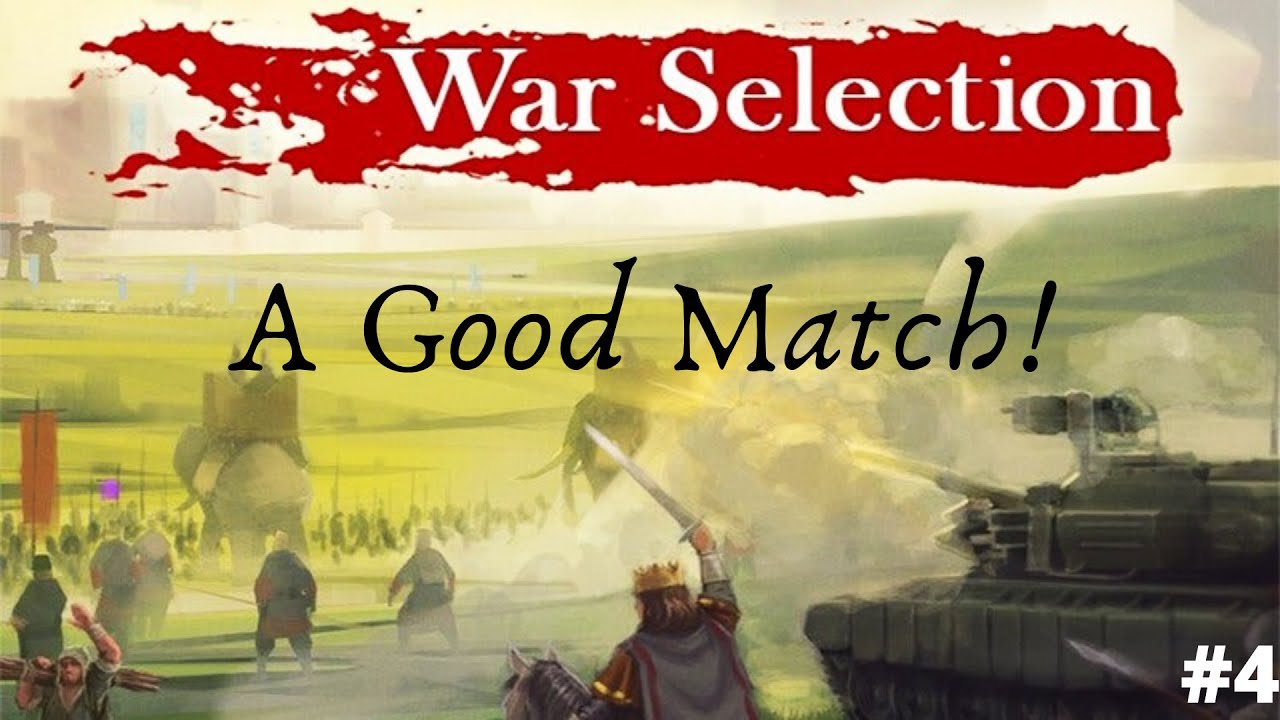 War Selection Gameplay #4 A Good Match! - YouTube