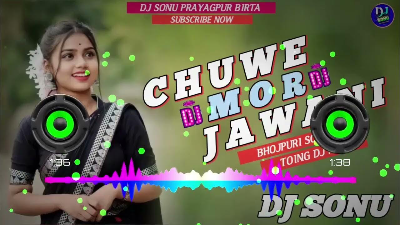 BHOJPURI_DJ_REMIX_SONG_CHUWE_MOR_JAWANI_NEW_DJ_SONG_2024(720p) - YouTube