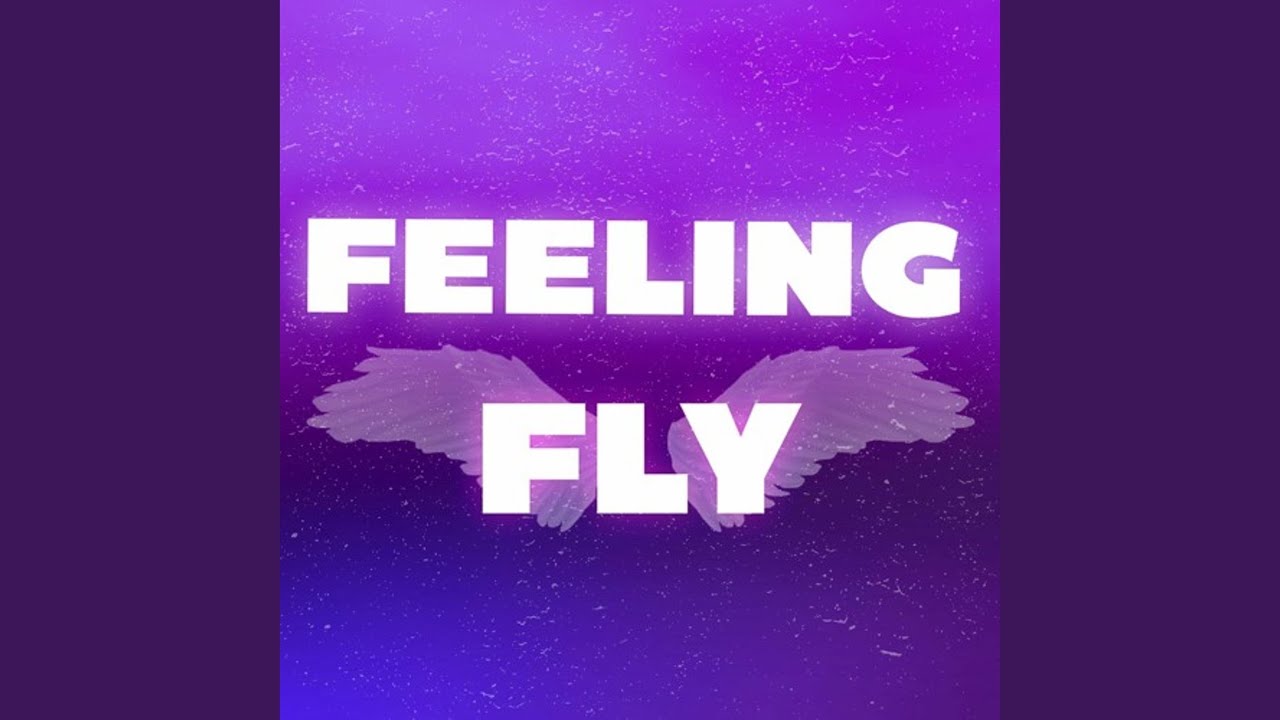 Feeling Fly - YouTube