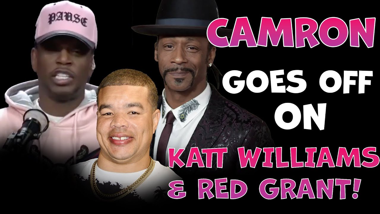 Camron FIRES OFF on KATT WILLIAMS & RED GRANT!! - YouTube