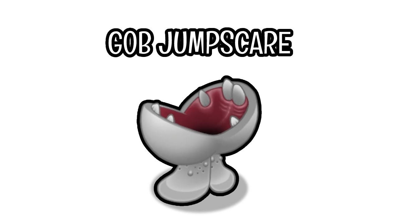 gob jumpscare - YouTube