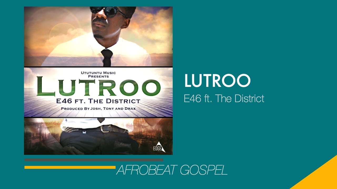E40 ft The District - LUTROO Afrobeat Gospel Music - YouTube