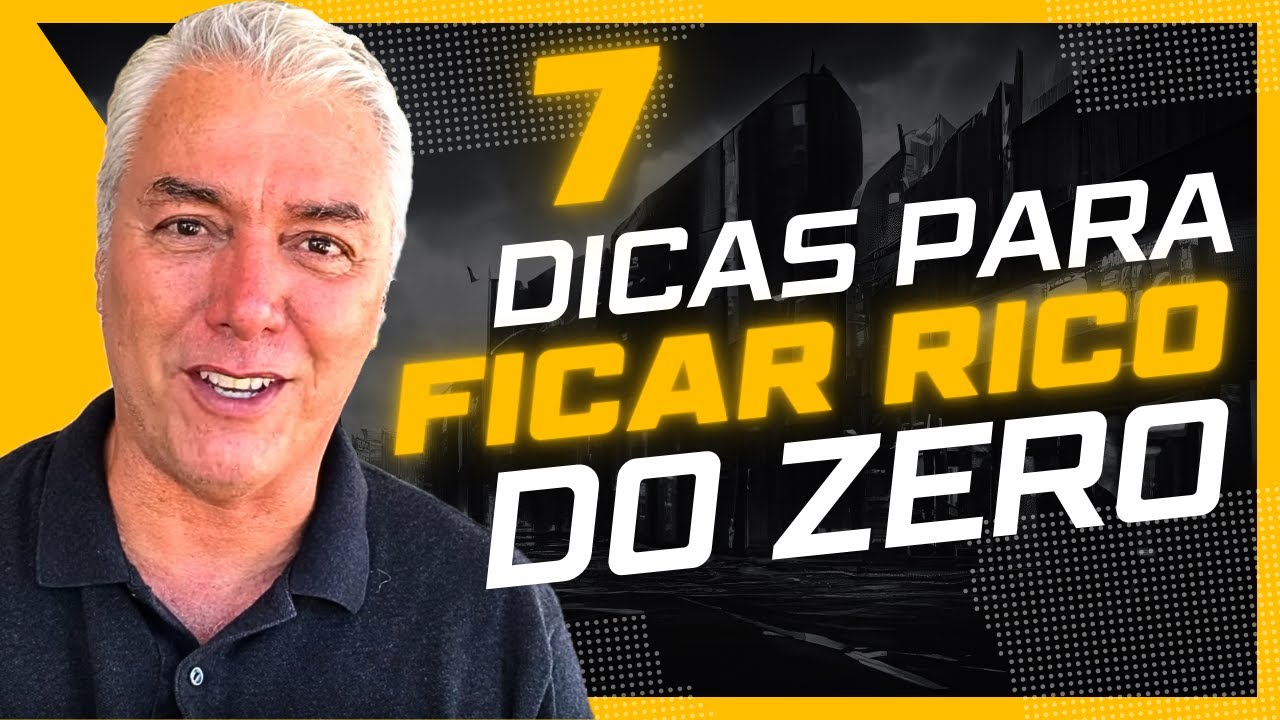 7 DICAS PARA FICAR RICO DO ZERO 🚀📈💰 - YouTube