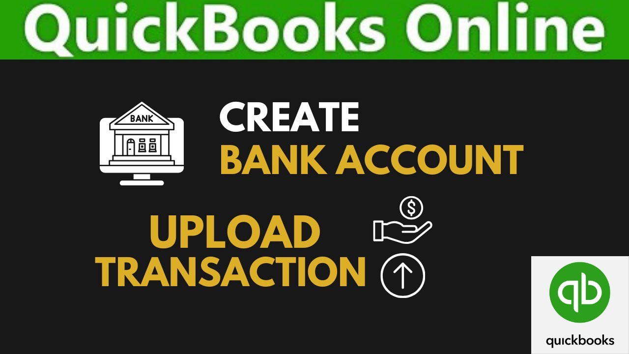 Create new bank account and upload transactions in QuickBooks online # ...