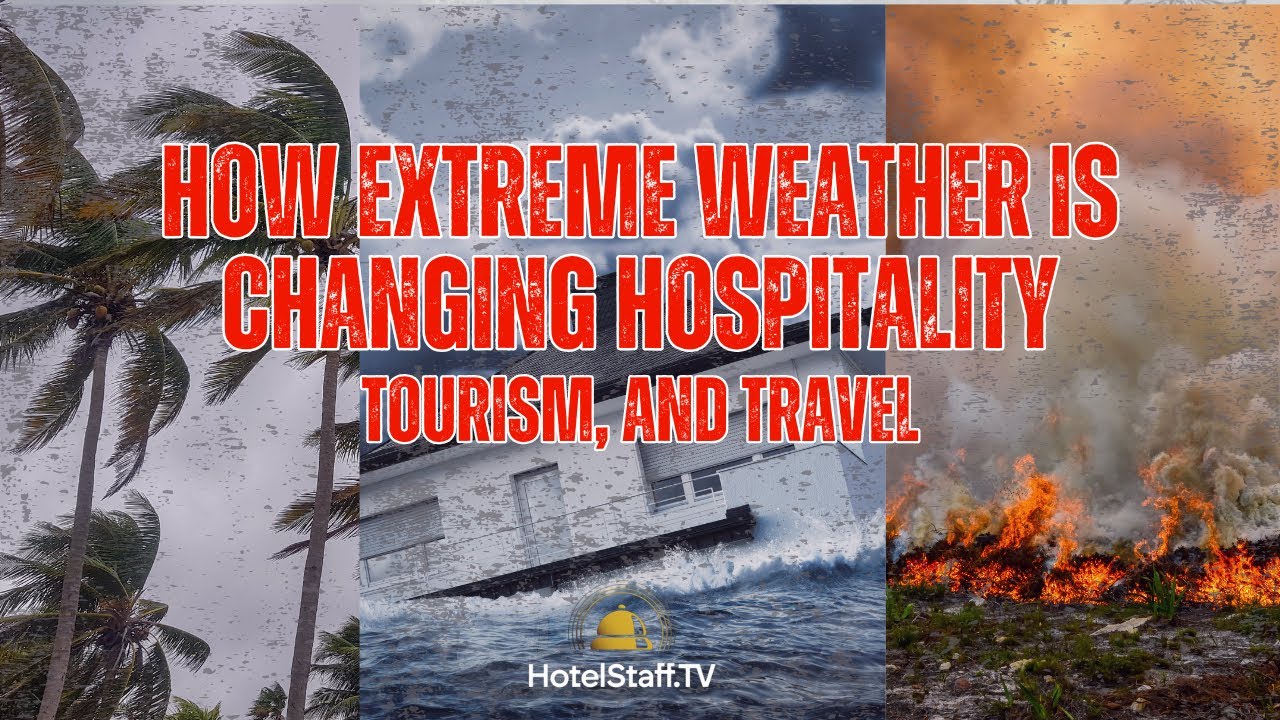 How Extreme Weather is Changing Hospitality Forever - YouTube