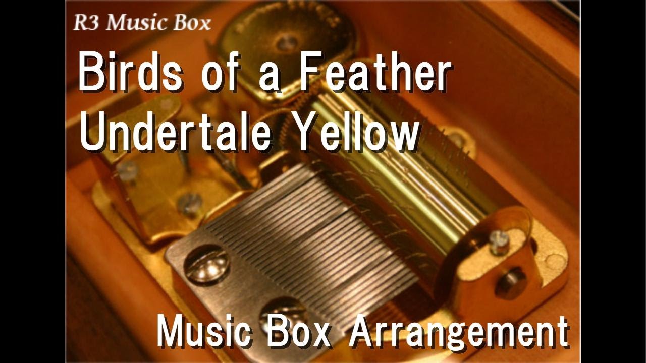 Birds of a Feather/Undertale Yellow [Music Box] - YouTube