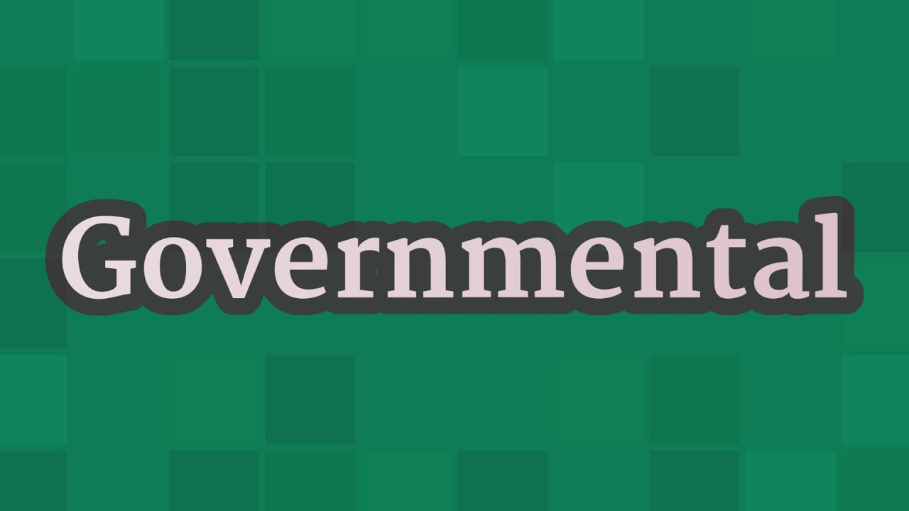 GOVERNMENTAL pronunciation • How to pronounce GOVERNMENTAL - YouTube