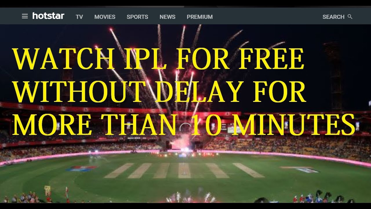 Watch IPL 2018 Live on Hotstar for more than 10 minutes | No delay ...