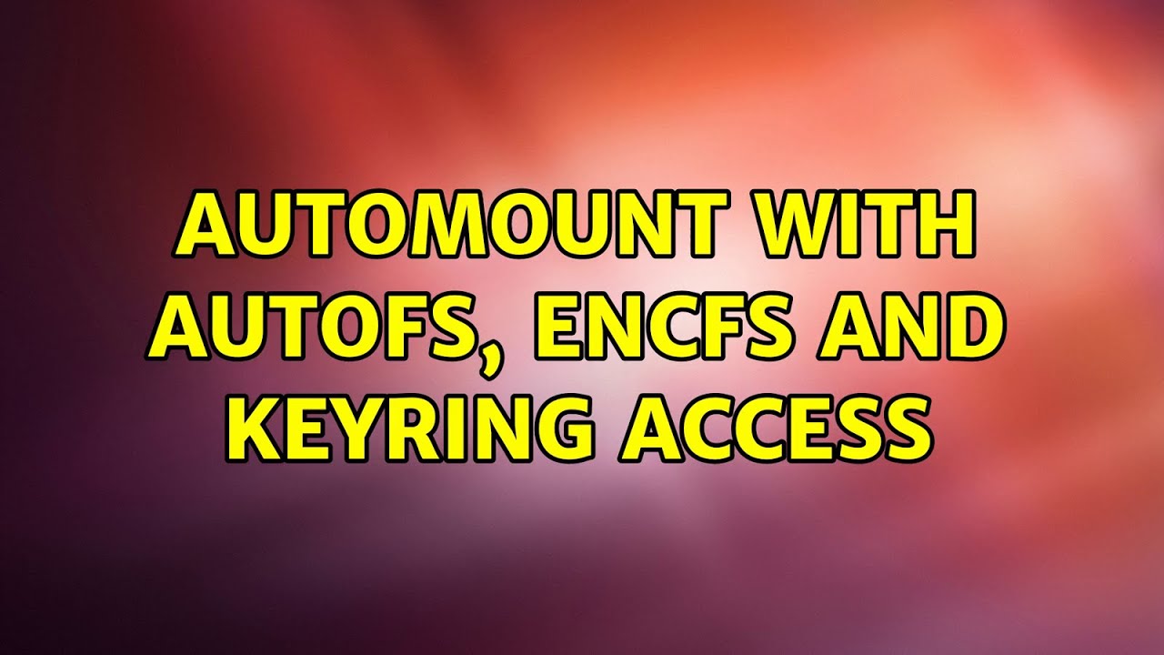 Automount with autofs, encfs and keyring access - YouTube