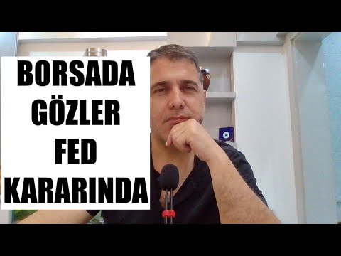 BORSADA GÖZLER FED FAİZ KARARINDA