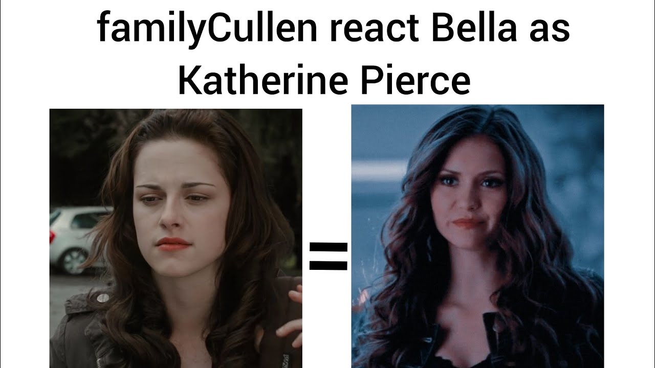 family Cullen react to Bella as Katherine Pierce (🇧🇷/🇺🇲) {part 2} - YouTube