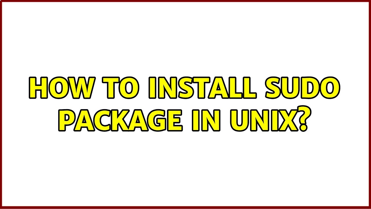How To Install Sudo Package In Unix Youtube