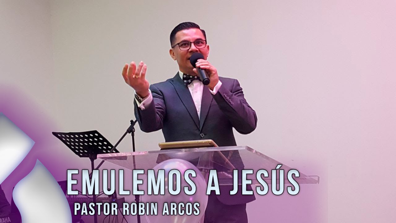 EMULEMOS A JESÚS | Pastor Robin Arcos - YouTube