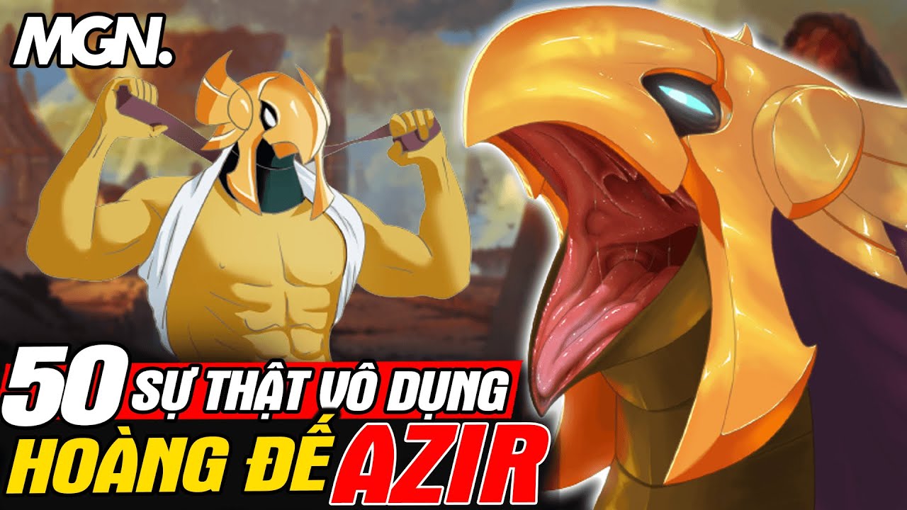 Top 50 Sự Thật Vô Dụng Về Azir Trong LMHT - Hoàng Đế Shurima | MGN Esports - YouTube