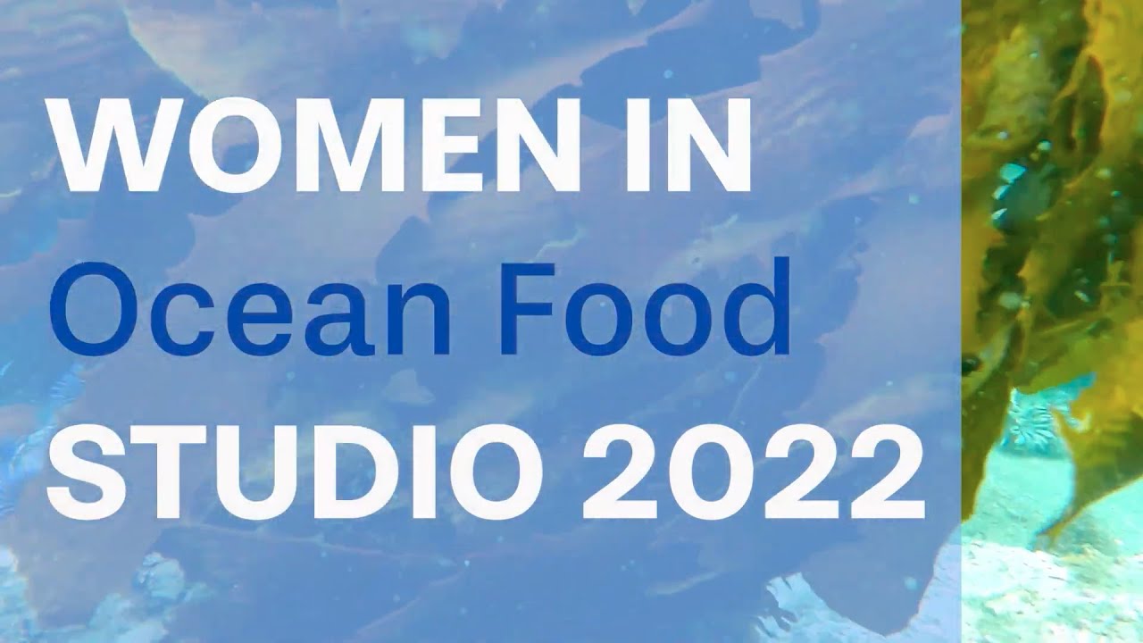 Women in Ocean Food Innovation Studio 2022 - YouTube