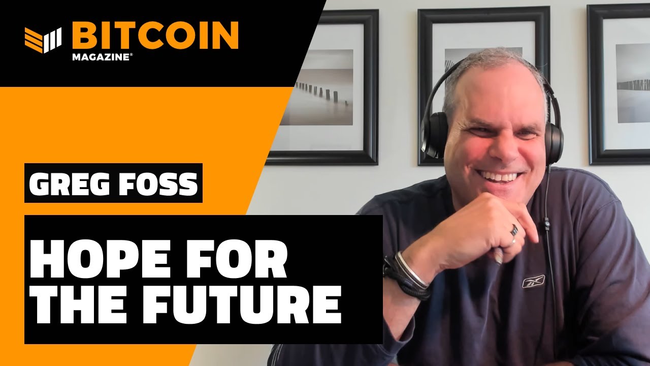 Hope for the Future | Greg Foss | Bitcoin Magazine Clips - YouTube