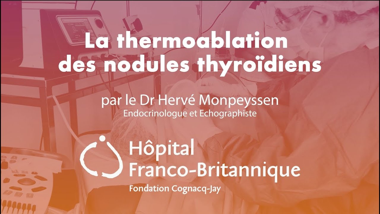 La thermoablation des nodules thyroïdiens par le Dr Hervé Monpeyssen ...
