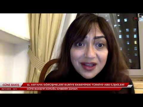 Güne Bakış (29 Kasım 2018): Amberin Zaman ile 11. Astana görüşmeleri