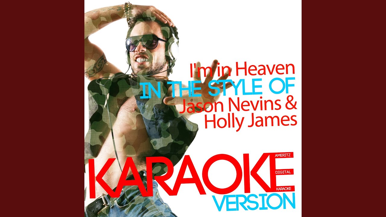I'm in Heaven (In the Style of Jason Nevins & Holly James) (Karaoke ...