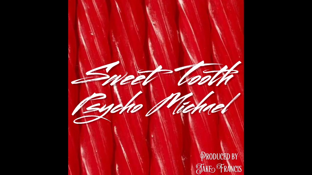 Psycho Michael - Sweet Tooth (OFFICIAL AUDIO) - YouTube