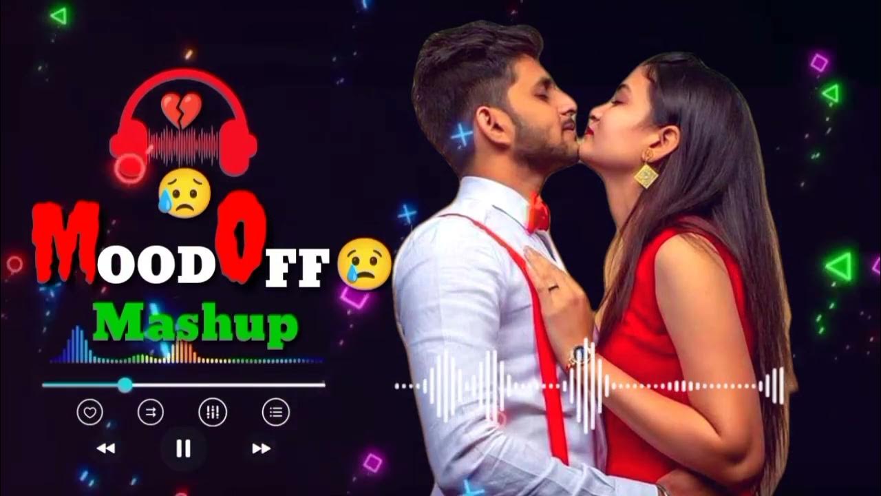 Mashup πbest Mood Off Song π₯ Sad Song π Song Chillout Mashup ππ