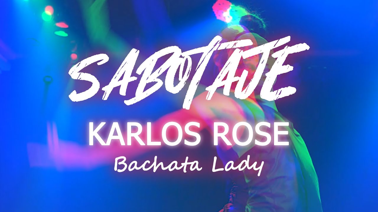 KARLOS ROSE | SABOTAJE | BRITPOP | BACHATA LADY STYLING | DANCE ...