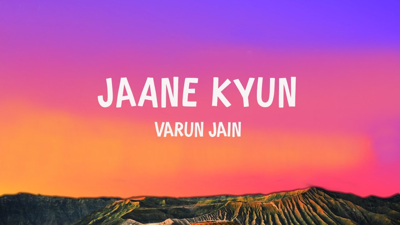 Varun Jain - Jaane Kyun ( Lyrics ) - YouTube