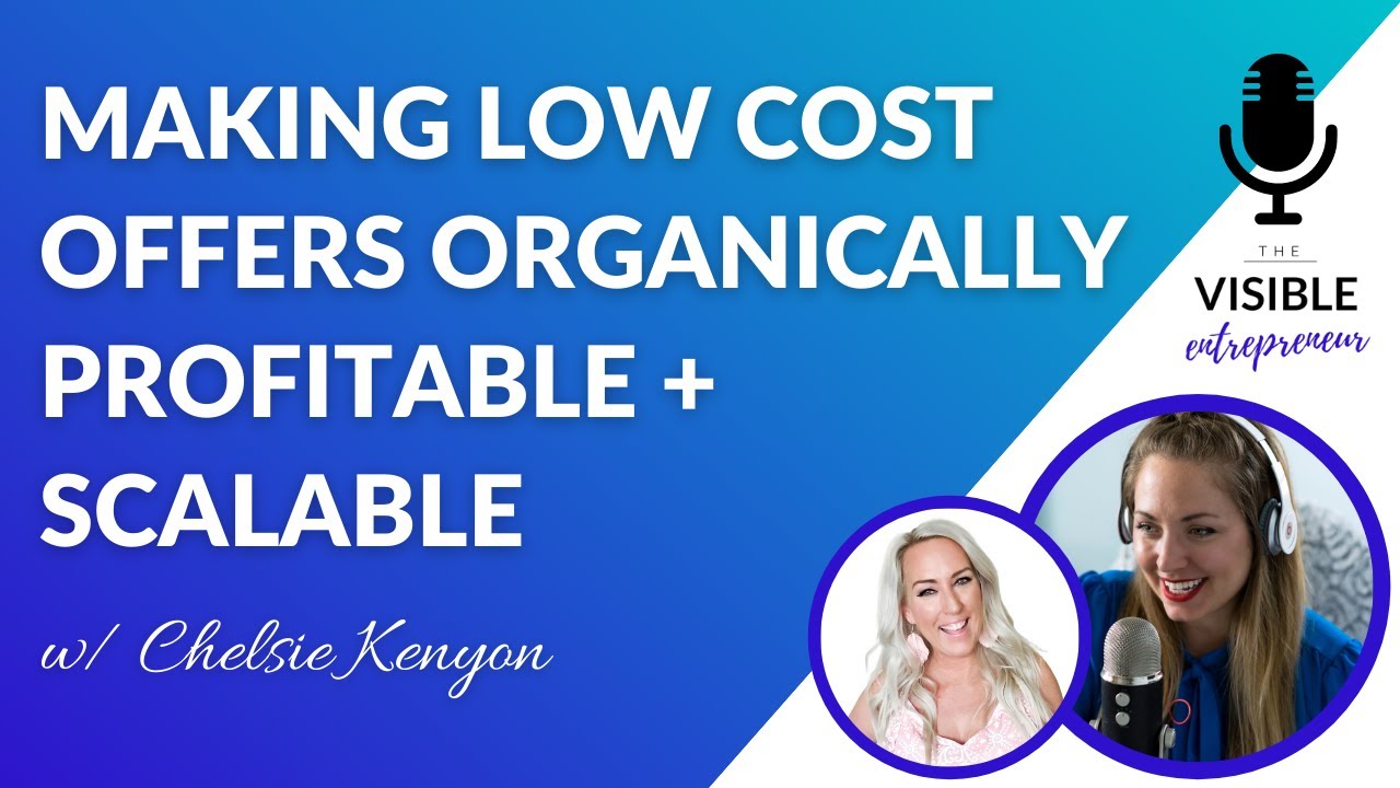 Making Low Cost Offers Organically Profitable + Scalable with Chelsie ...
